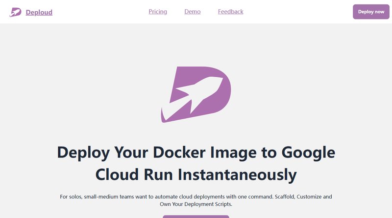 Deploud是一个帮助用户快速将Docker镜像部署到Google Cloud Run的平台，旨在简化云部署流程，节省工程时间。-SOAI.IM