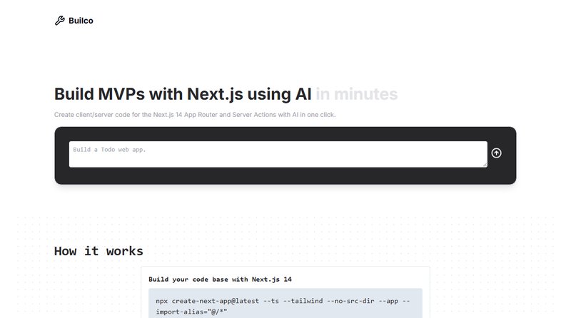 Builco 是一个帮助开发者快速构建 MVP（最小可行产品）的工具，使用 Next.js 和 AI 技术，能够在几分钟内生成客户端和服务器端代码。-SOAI.IM